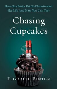 chasing cupcakes: how one broke, fat girl transformed her life (and how you can, too)