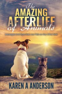 the amazing afterlife of animals: messages and signs from our pets on the other side