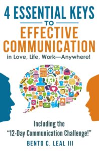 4 essential keys to effective communication in love, life, work--anywhere!: including the "12-day communication challenge!"