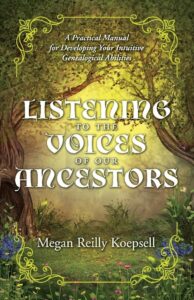 listening to the voices of our ancestors: a practical manual for developing your intuitive genealogical abilities (1)