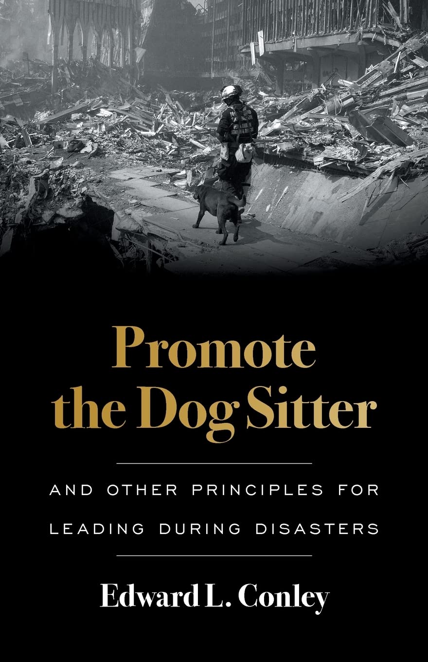 Promote the Dog Sitter: And Other Principles for Leading during Disasters