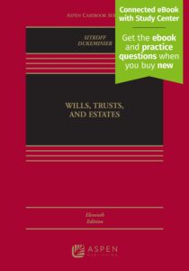 wills, trusts, and estates, eleventh edition: [connected ebook with study center] (aspen casebook) (aspen casebook series)