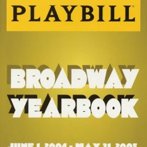 The Playbill Broadway Yearbook: June 1, 2004 - May 31, 2005