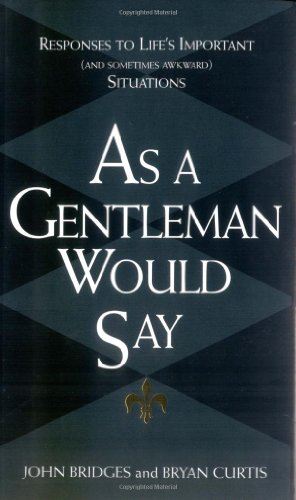 As a Gentleman Would Say: Responses to Life's Important (And Sometimes Awkward) Situations