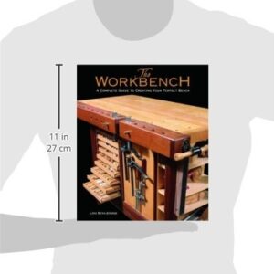 The Workbench: A Complete Guide to Creating Your Perfect Bench