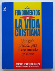 los fundamentos de la vida cristiana (spanish edition)