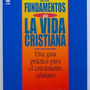 Los fundamentos de la vida cristiana (Spanish Edition)