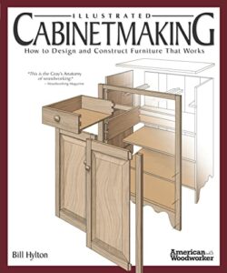 illustrated cabinetmaking: how to design and construct furniture that works (fox chapel publishing) over 1300 drawings & diagrams for drawers, tables, beds, bookcases, cabinets, joints & subassemblies