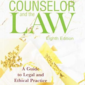 The Counselor and the Law: A Guide to Legal and Ethical Practice