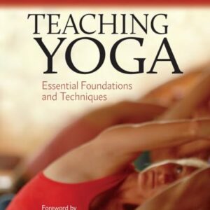 Teaching Yoga: Essential Foundations and Techniques