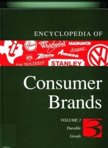 encyclopedia of consumer brands - durable goods (encyclopedia of consumer brands volume 3)