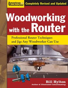 woodworking with the router, revised and updated: professional router techniques and jigs any woodworker can use (fox chapel publishing) comprehensive, beginner-friendly guide (american woodworker)