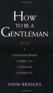 how to be a gentleman: a contemporary guide to common courtesy