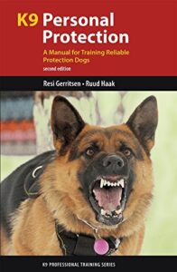 k9 personal protection: a manual for training reliable protection dogs (k9 professional training series)