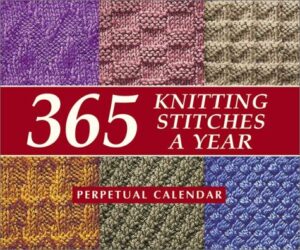 365 knitting stitches a year: perpetual calendar