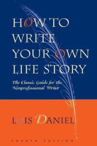 how to write your own life story: the classic guide for the nonprofessional writer