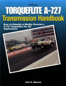 torqueflite a-727 transmission handbook hp1399: how to rebuild or modify chrysler's a-727 torqueflite for all applications