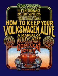 how to keep your volkswagen alive: a manual of step-by-step procedures for the compleat idiot