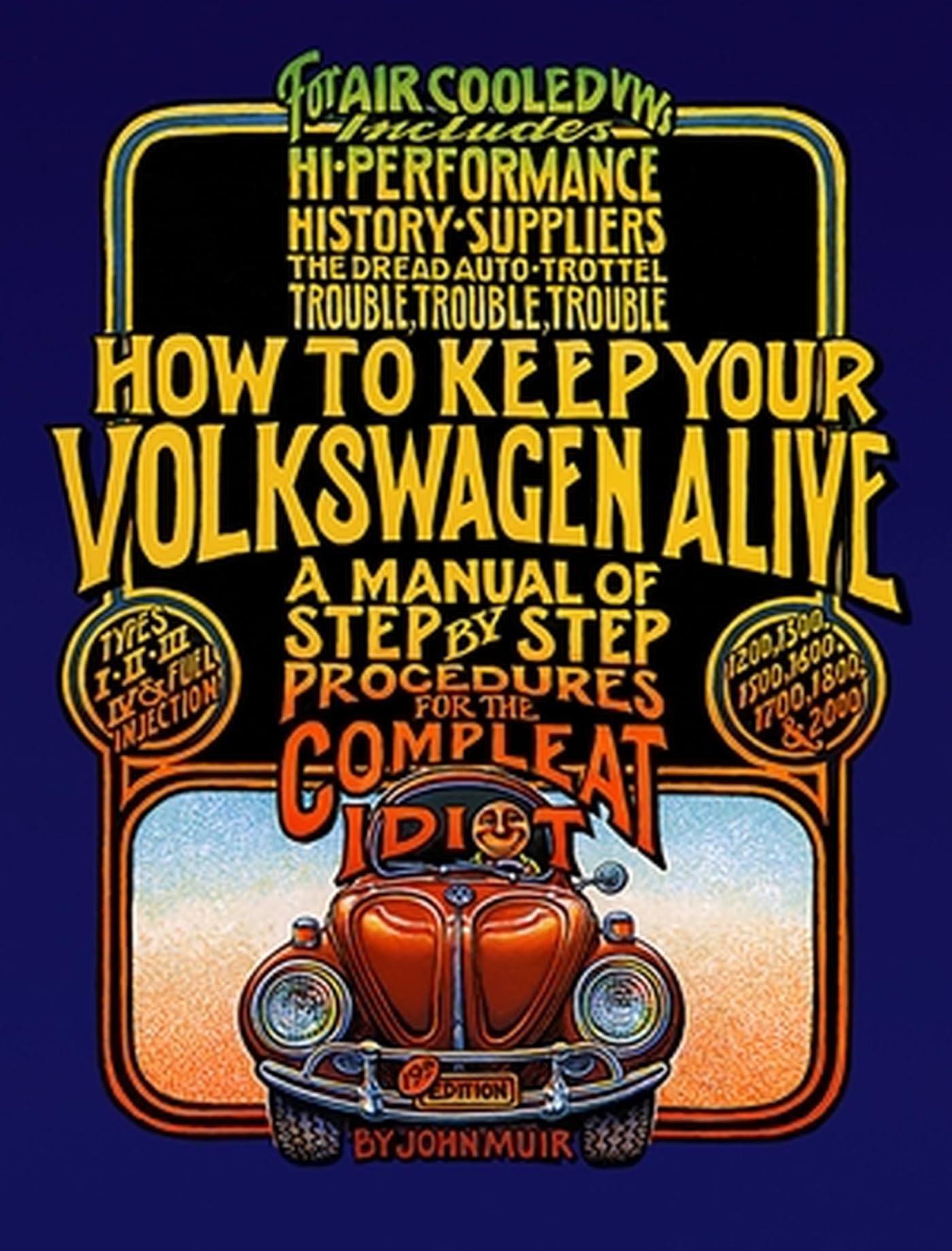 How to Keep Your Volkswagen Alive: A Manual of Step-by-Step Procedures for the Compleat Idiot