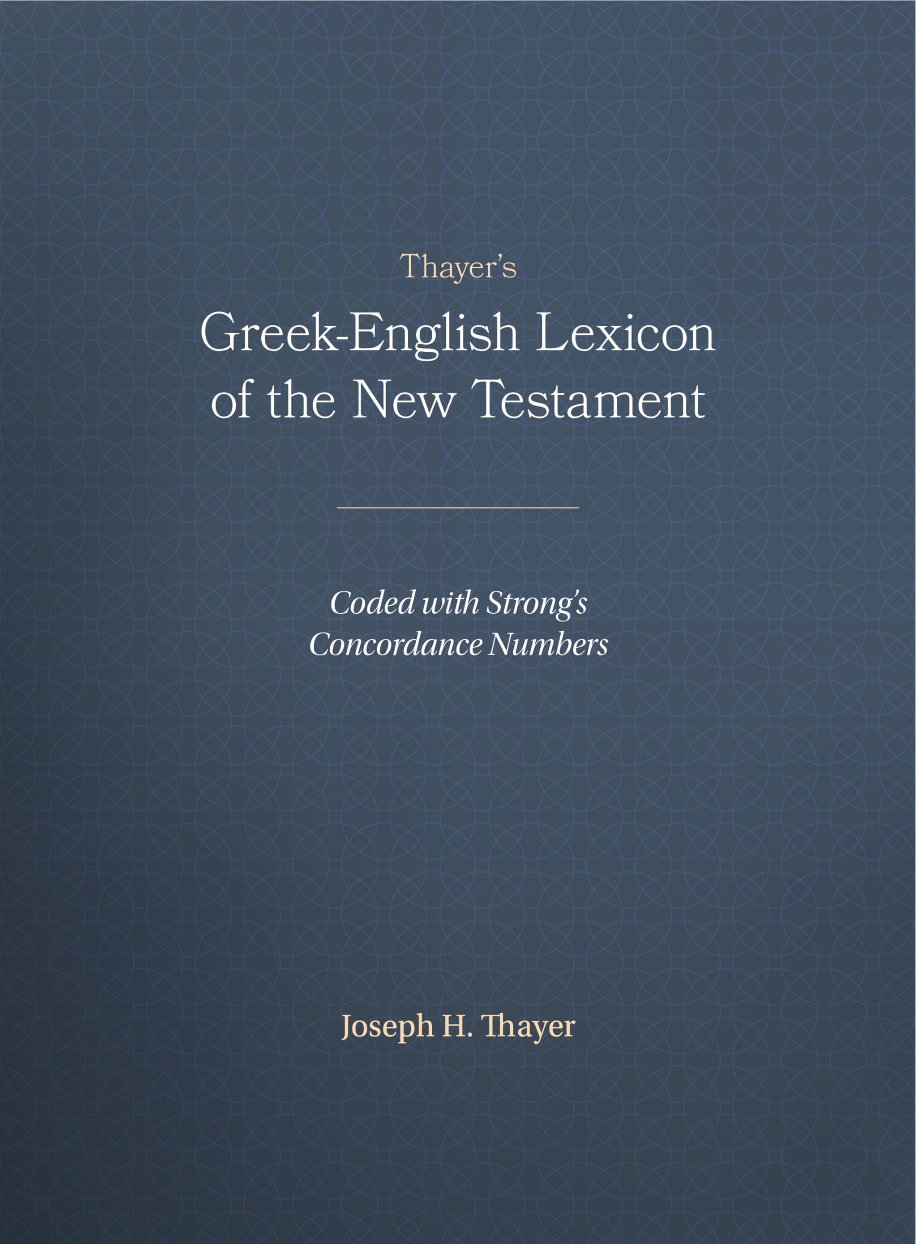 Thayer's Greek-English Lexicon of the New Testament: Coded with Strong's Concordance Numbers