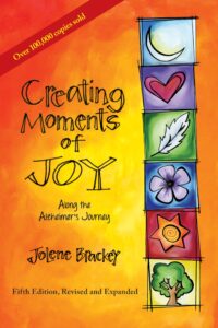 creating moments of joy along the alzheimer's journey: a guide for families and caregivers, fifth edition, revised and expanded