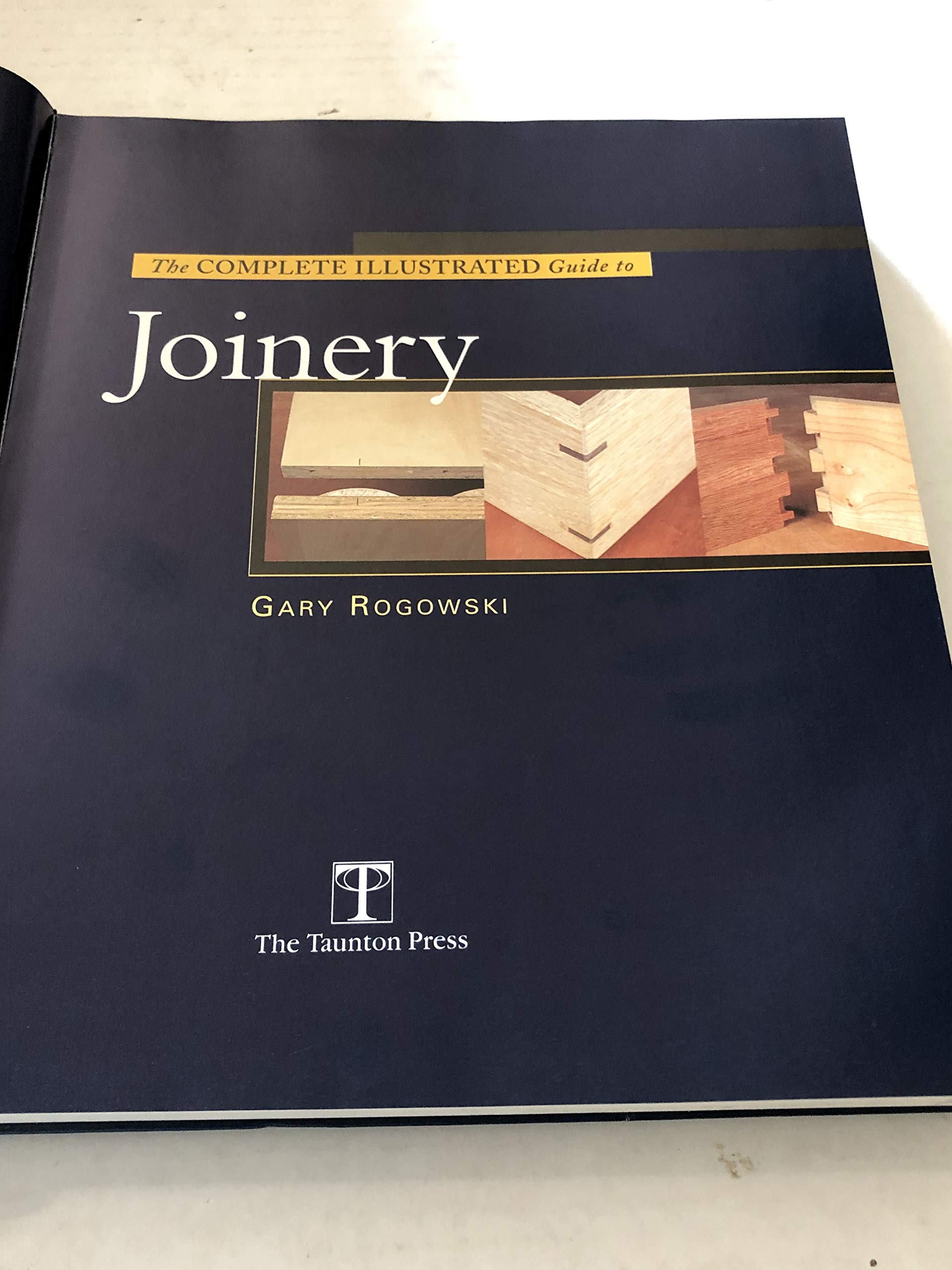 The Complete Illustrated Guide To Joinery (Complete Illustrated Guides)