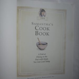 Samantha's Cookbook: A Peek at Dining in the Past With Meals You Can Cook Today (American Girl Collection)