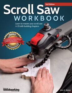 scroll saw workbook, 3rd edition: learn to master your scroll saw in 25 skill-building chapters (fox chapel publishing) ultimate beginner's guide with projects to hone your scrolling skills