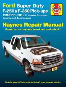 ford super duty f-250 & f-350 pick-ups and excursion, 1999 - 2010 (haynes repair manual)