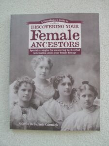 a genealogist's guide to discovering your female ancestors: special strategies for uncovering hard-to-find information about your female lineage ... guide to discovering your ancestors series)