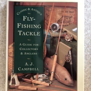 Classic and Antique Fly-Fishing Tackle: A Guide for Collectors and Anglers