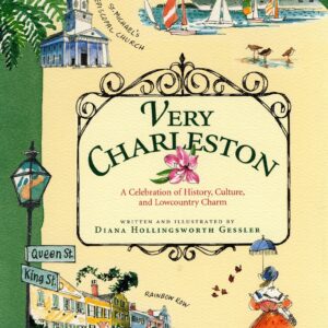 Very Charleston: A Celebration of History, Culture, and Lowcountry Charm