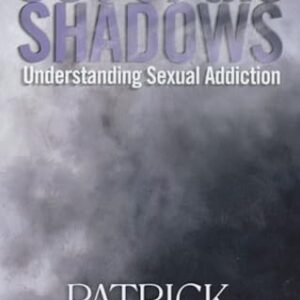 Out of the Shadows: Understanding Sexual Addiction