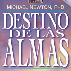 Destino de las almas: Un eterno crecimiento espiritual (Michael Newton's Journey of Souls, 5) (Spanish Edition)