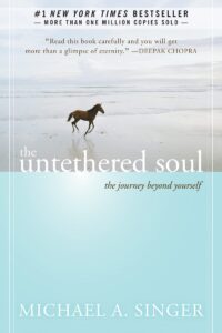 the untethered soul: the journey beyond yourself