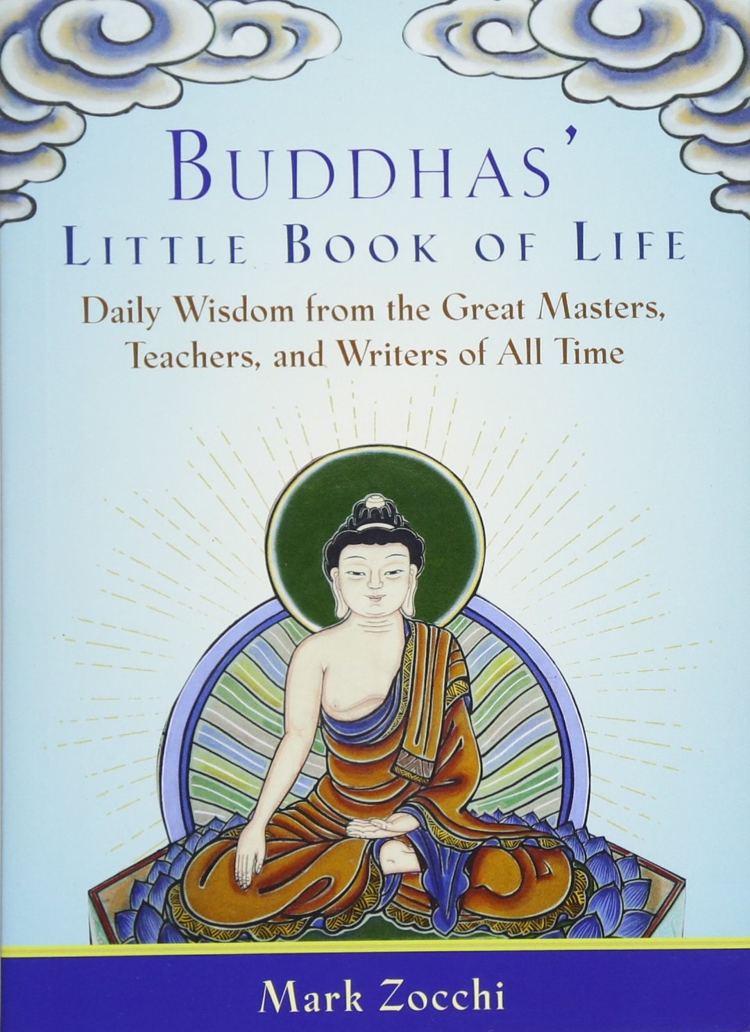 Buddhas' Little Book of Life: Daily Wisdom from the Great Masters, Teachers, and Writers of All Time