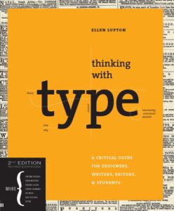 thinking with type, 2nd revised ed.: a critical guide for designers, writers, editors, & students