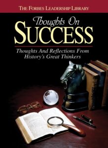 thoughts on success: thoughts and reflections from history's great thinkers (forbes leadership library)