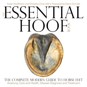 the essential hoof book: the complete modern guide to horse feet - anatomy, care and health, disease diagnosis and treatment