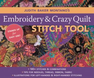 judith baker montano's embroidery & craz: 180+ stitches & combinations tips for needles, thread, ribbon, fabric illustrations for left-handed & right-handed stitching