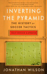 inverting the pyramid: the history of soccer tactics