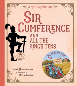 sir cumference and all the king's tens: a math adventure