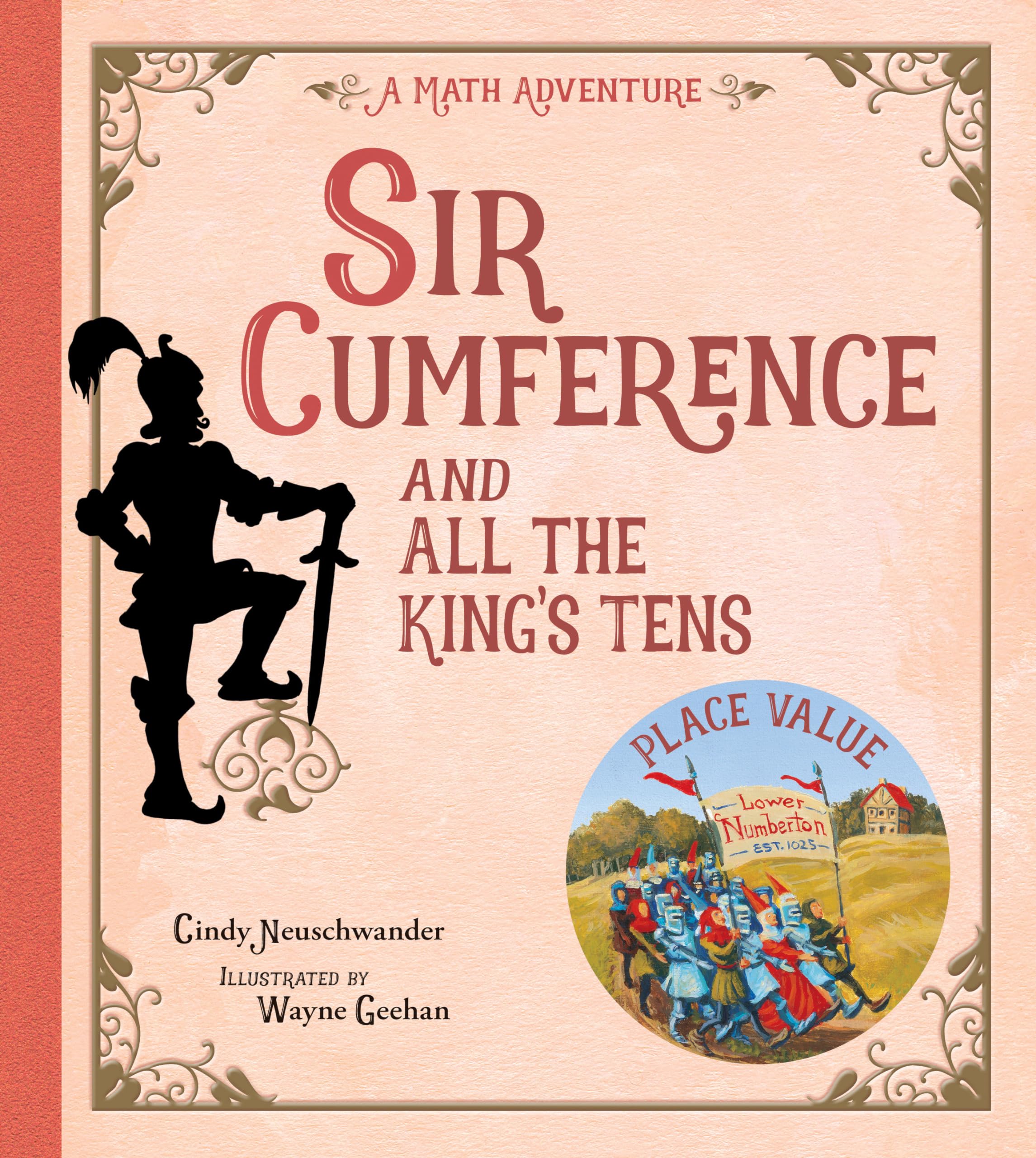 Sir Cumference and All the King's Tens: A Math Adventure