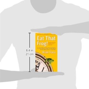 Eat That Frog!: 21 Great Ways to Stop Procrastinating and Get More Done in Less Time