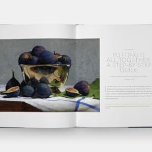 The Art of Still Life: A Contemporary Guide to Classical Techniques, Composition, and Painting in Oil