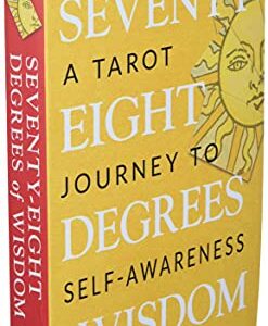 Seventy-Eight Degrees of Wisdom: A Tarot Journey to Self-Awareness (A New Edition of the Tarot Classic)