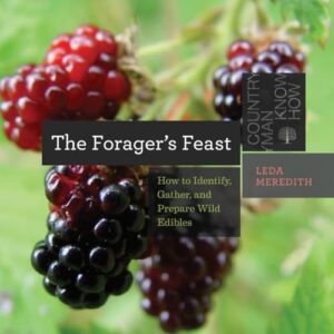 the forager's feast: how to identify, gather, and prepare wild edibles (countryman know how)