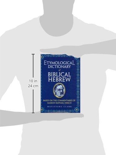 Etymological Dictionary of Biblical Hebrew: Based on the Commentaries of Samson Raphael Hirsch (English and Hebrew Edition)