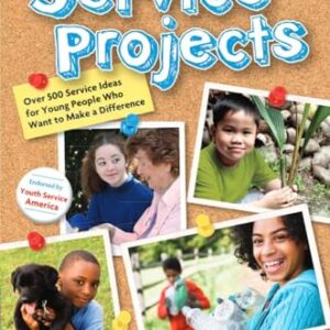 The Kid's Guide to Service Projects: Over 500 Service Ideas for Young People Who Want to Make a Difference