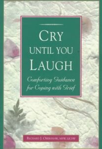 cry until you laugh: comforting guide to coping with grief